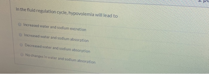 Solved PL In the fluid regulation cycle, hypovolemia will | Chegg.com