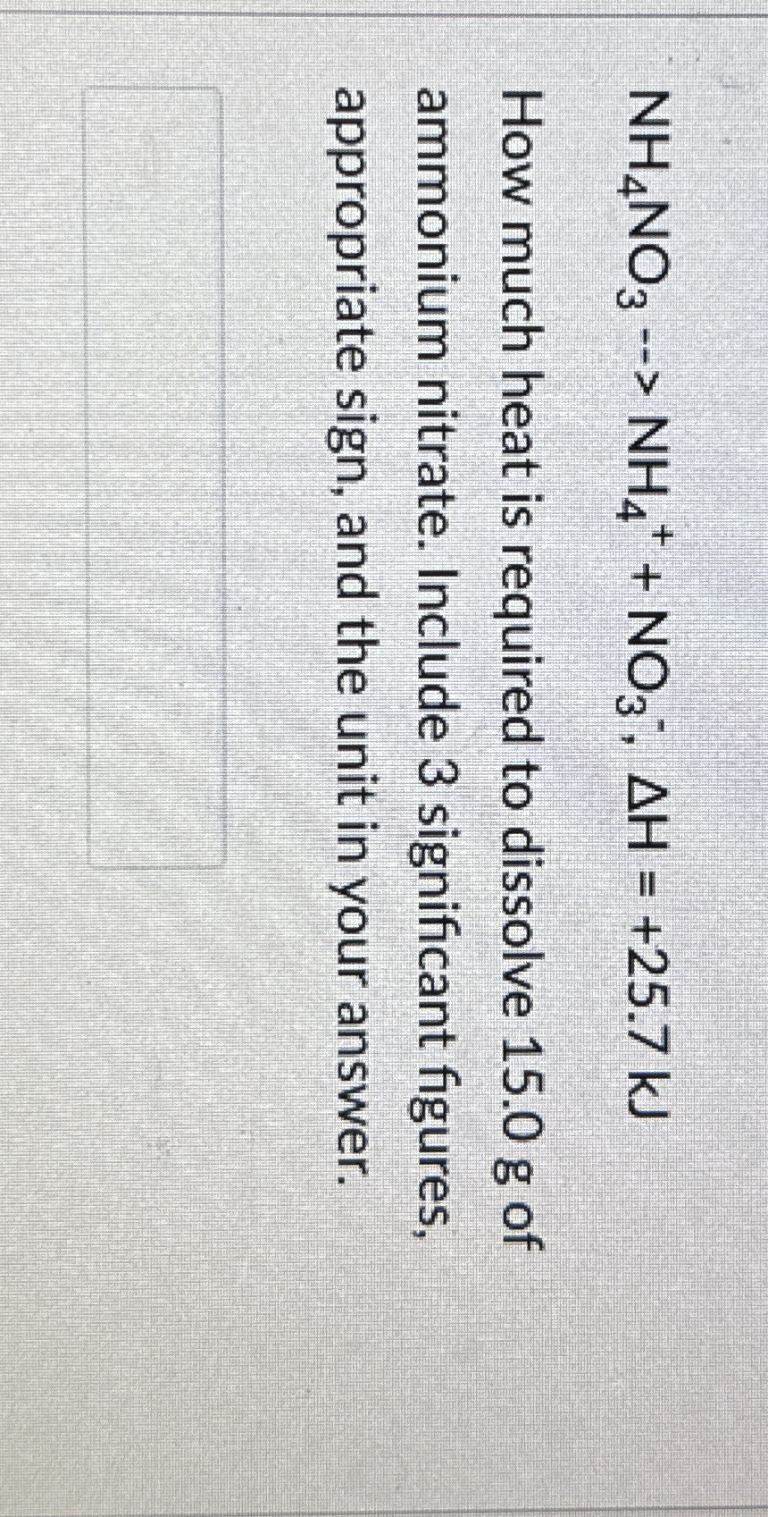 NH4NO3→NH4++NO3-,ΔH=+25.7kJHow much heat is required | Chegg.com