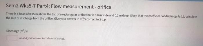 Solved Sem2 Wks5-7 Part4: Flow measurement - orifice There | Chegg.com
