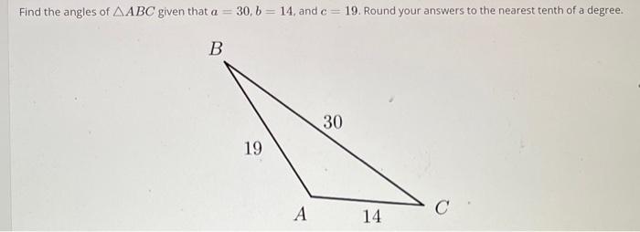 Solved Find the angles of ABC given that a=30,b=14, and | Chegg.com