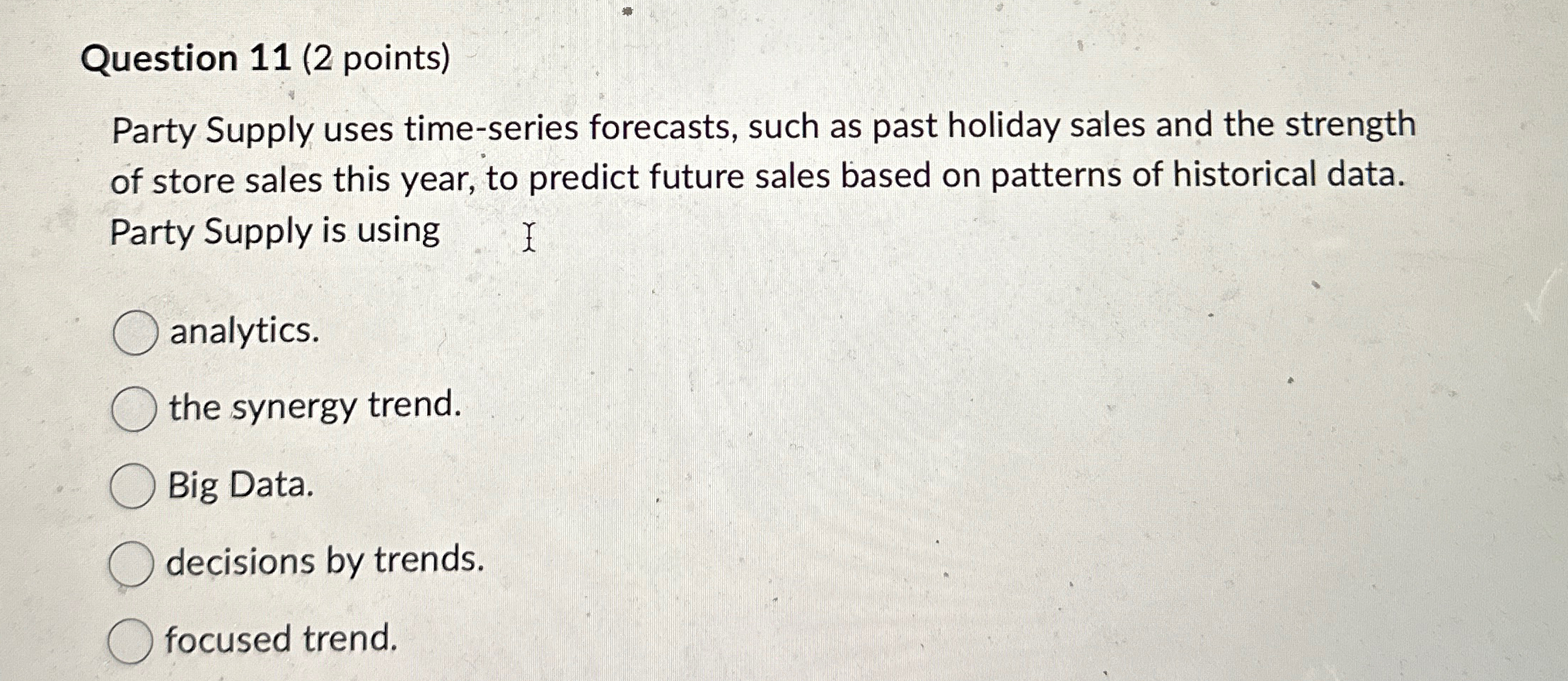 Solved Question 11 (2 ﻿points)Party Supply uses time-series | Chegg.com
