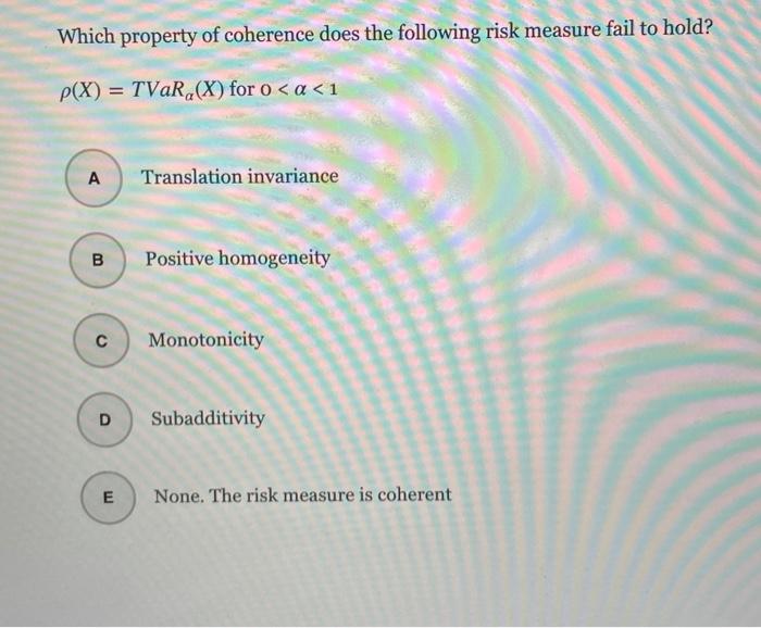 Solved Which property of coherence does the following risk | Chegg.com