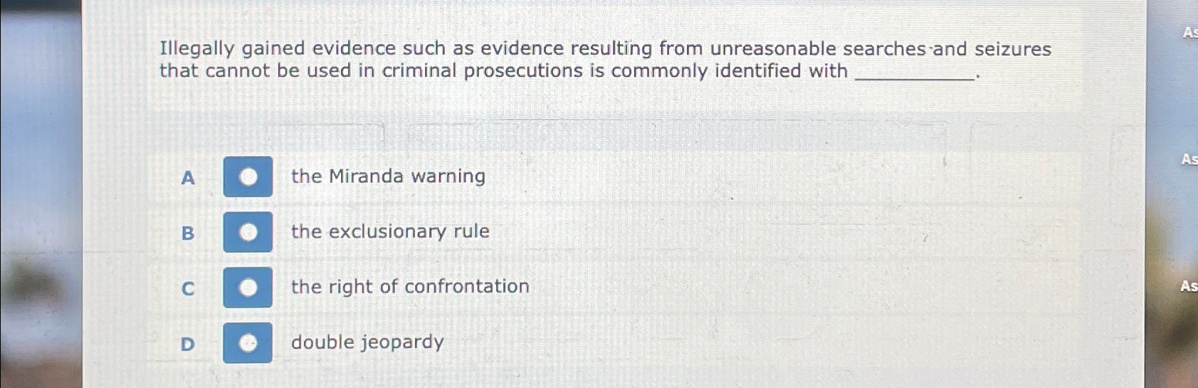 Solved Illegally gained evidence such as evidence resulting | Chegg.com