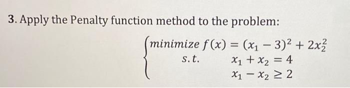 Solved 3 Apply The Penalty Function Method To The Problem