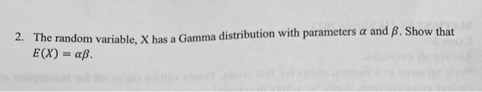Solved 2. The random variable, X has a Gamma distribution | Chegg.com