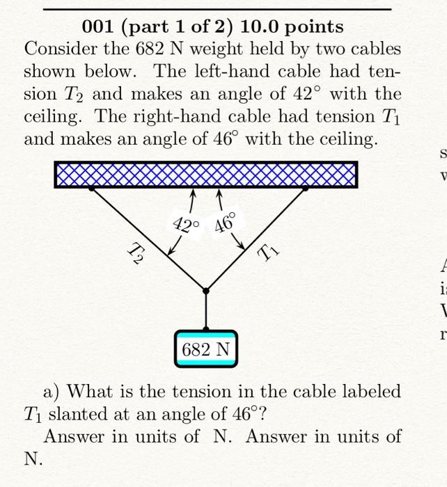 Solved 001 (part 1 of 2 ) 10.0 points Consider the 682 N | Chegg.com