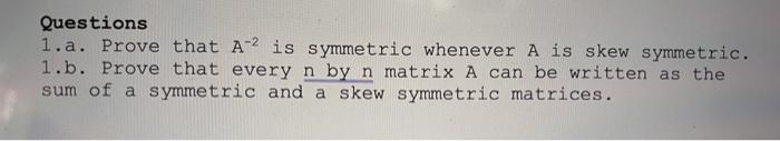 Solved Questions 1.a. Prove that A−2 is symmetric whenever A | Chegg.com