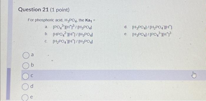 Solved Question 21 (1 point) For phosphoric acid, H3PO4, the | Chegg.com