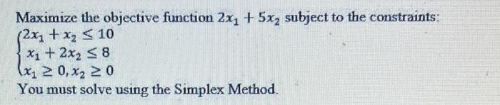 Solved Maximize the objective function 2x1+5x2 subject to | Chegg.com
