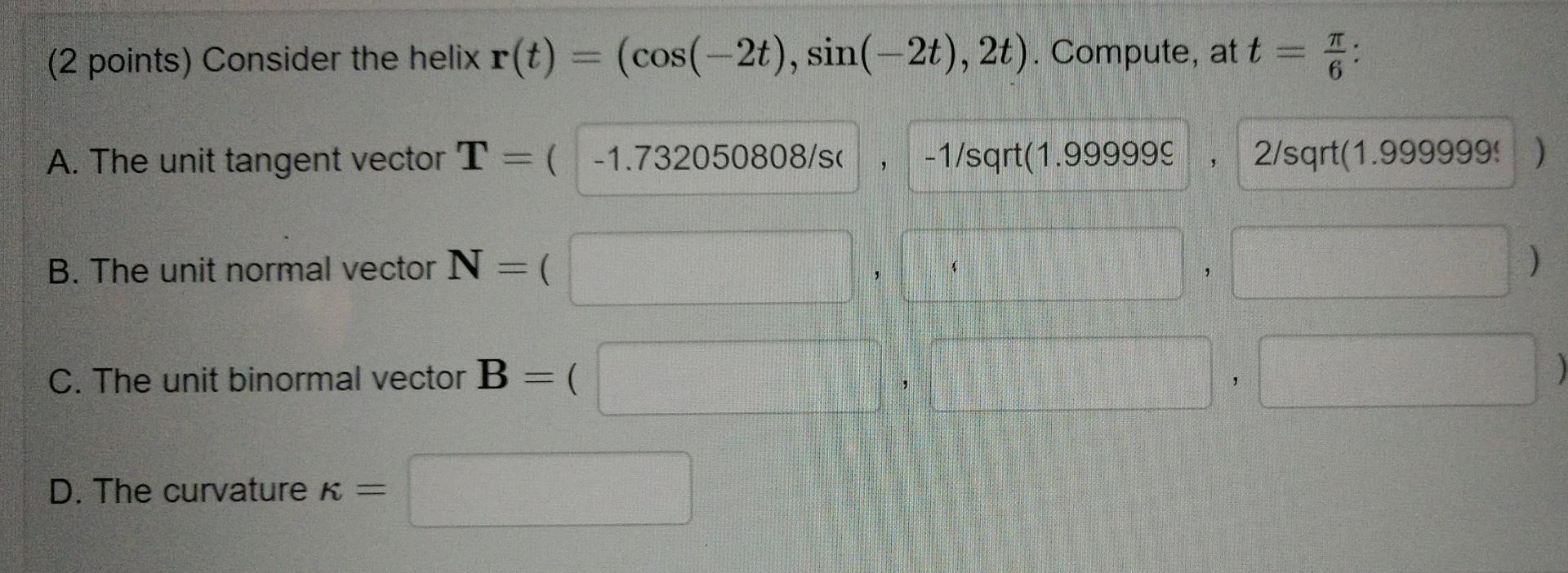 Solved (2 points) Consider the helix r(t) = (cos(-2t), | Chegg.com