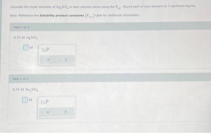Solved Calculate the molar solubility of Ag2SO4 in each | Chegg.com