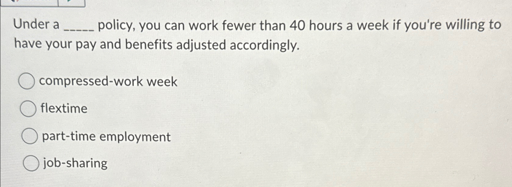 Solved Under a policy, you can work fewer than 40 ﻿hours a | Chegg.com