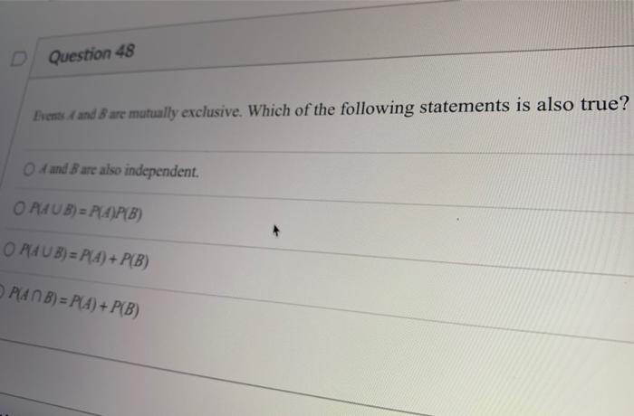 Solved D Question 48 Events A and B are mutually exclusive. | Chegg.com