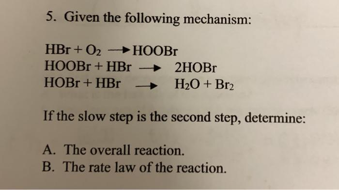 Solved 5. Given the following mechanism: HBr + O2 - HOOBI | Chegg.com