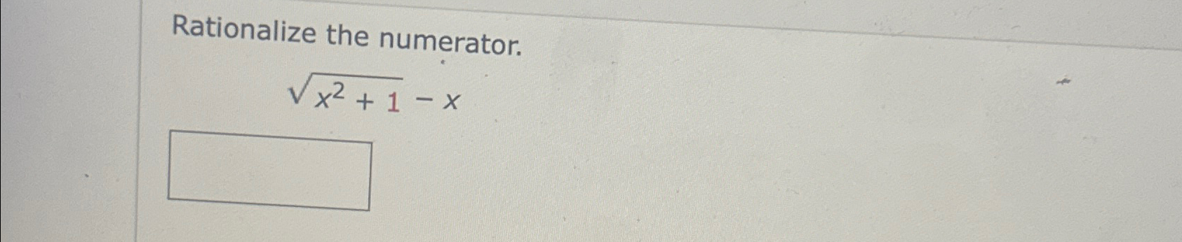 Solved Rationalize the numerator.x2+12-x | Chegg.com