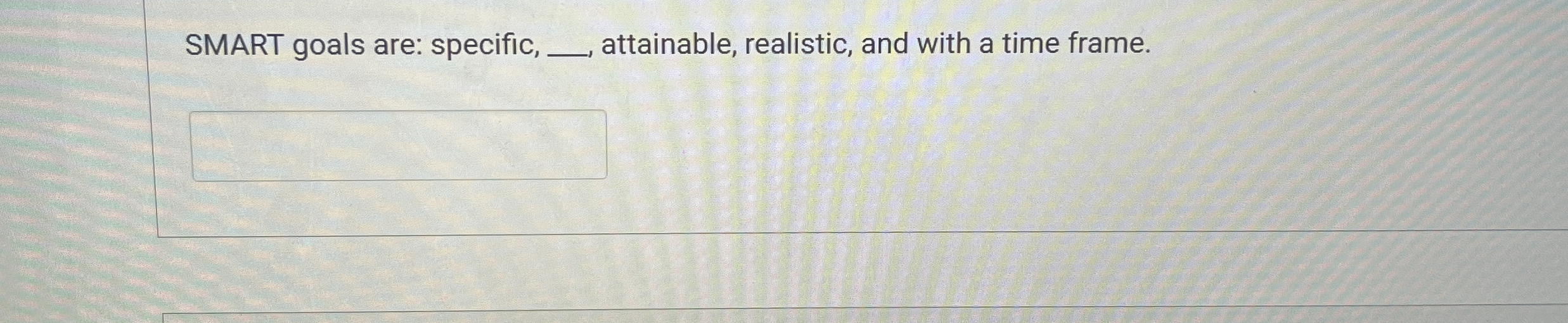 Solved SMART goals are: specific, q, ﻿attainable, realistic, | Chegg.com