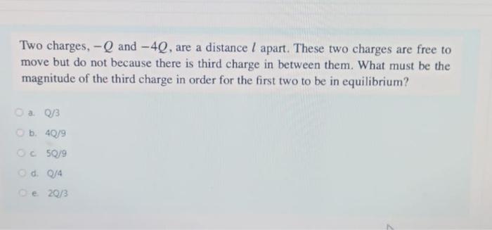 Solved Two charges, −Q and −4Q, are a distance l apart. | Chegg.com