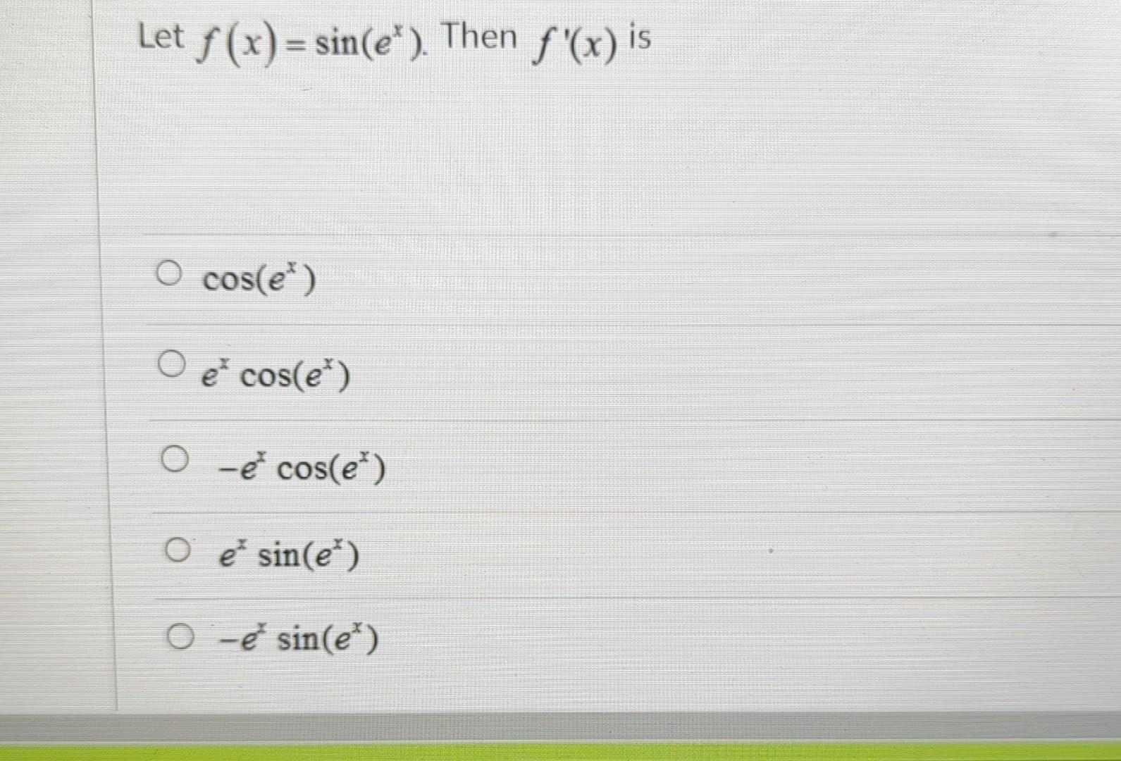 Solved f(x)=sin(ex) cos(ex) excos(ex) −excos(ex) exsin(ex) | Chegg.com