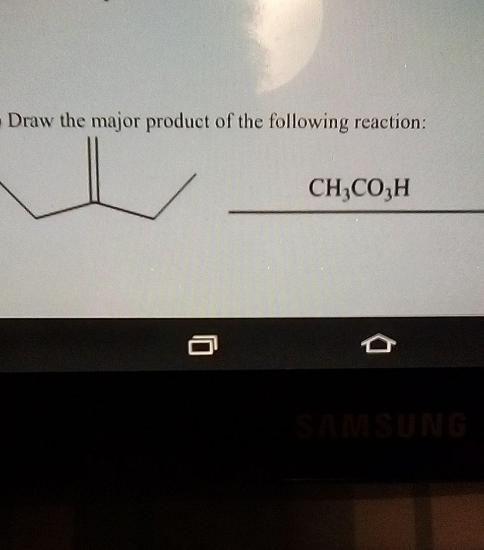Solved Draw the major product of the following reaction: | Chegg.com
