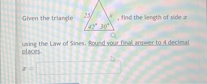 Solved Given the triangle 25 X = X 42° 30° find the length | Chegg.com