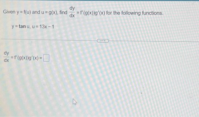 Solved Given y = f(u) and u = g(x), find y = tan u, u = 13x | Chegg.com