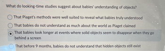 Solved What do looking-time studies suggest about babies' | Chegg.com