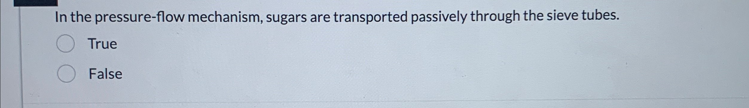 Solved In the pressure-flow mechanism, sugars are | Chegg.com