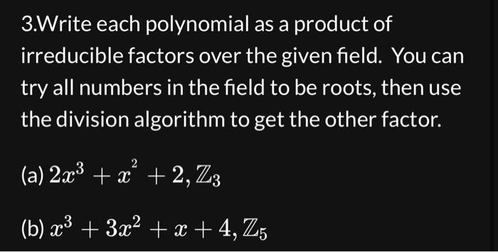 Solved 3.Write each polynomial as a product of irreducible | Chegg.com