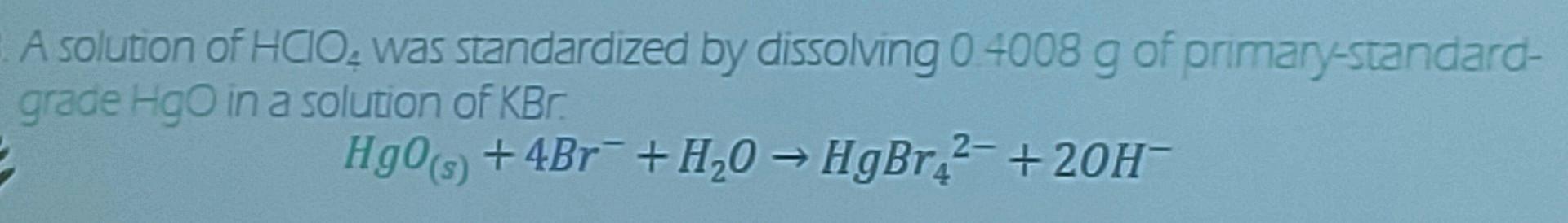 A solution of HClO4 was standardized by dissolving | Chegg.com