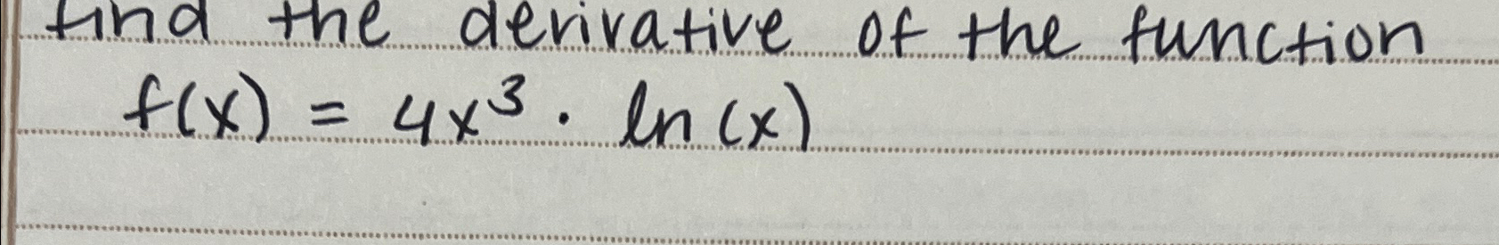 Solved Find The Derivative Of The Functionf X 4x3 Ln X