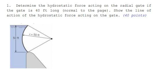 Solved 1. Determine the hydrostatic force acting on the | Chegg.com