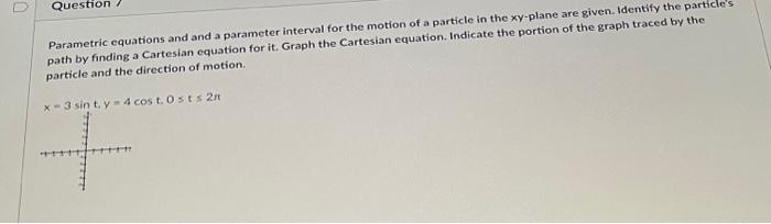 Solved Parametric Equations And And A Parameter Interval For