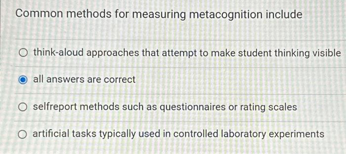 Solved Common methods for measuring metacognition include O | Chegg.com