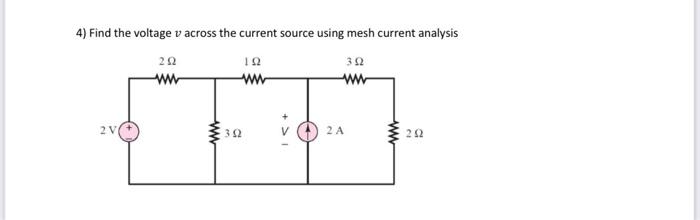 Solved 4) Find the voltage v across the current source using | Chegg.com