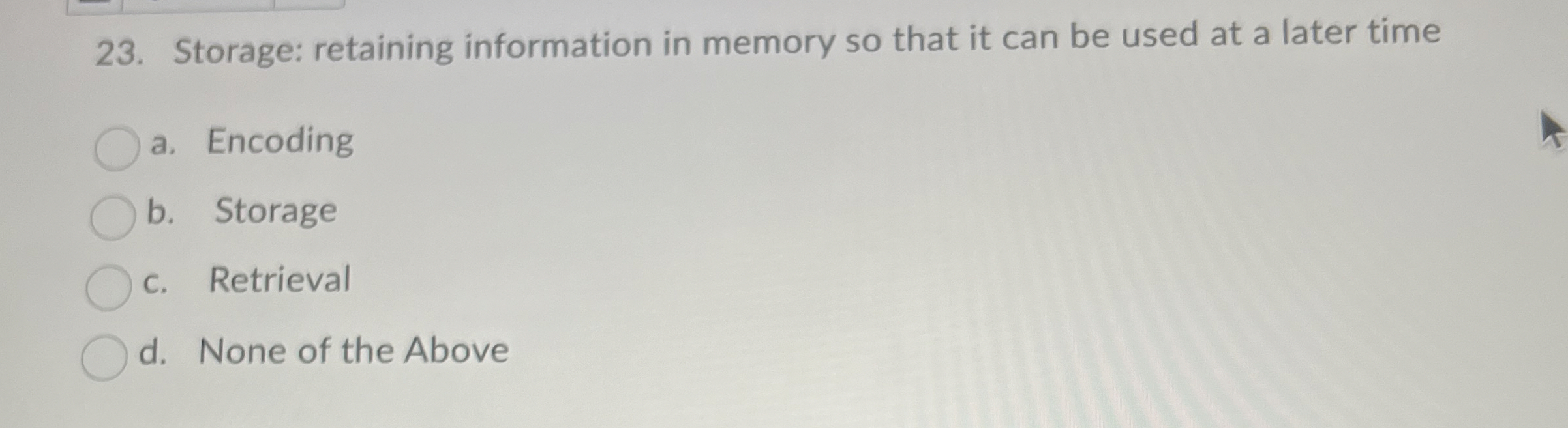 Solved Storage: retaining information in memory so that it | Chegg.com