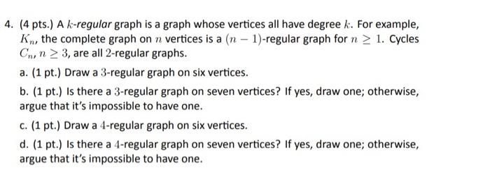 Solved (4 pts.) A k-regular graph is a graph whose vertices | Chegg.com