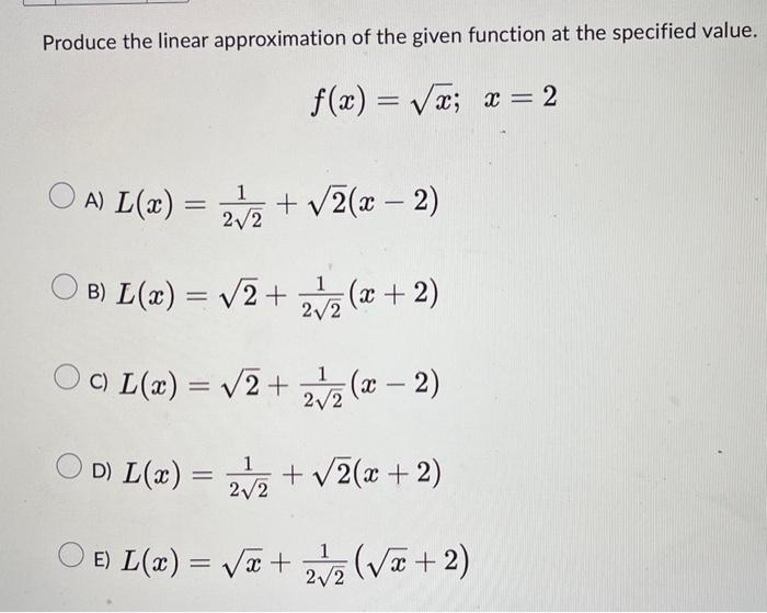 Solved Produce the linear approximation of the given | Chegg.com