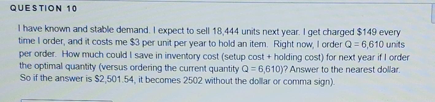 Solved QUESTION 10 = I have known and stable demand. I | Chegg.com