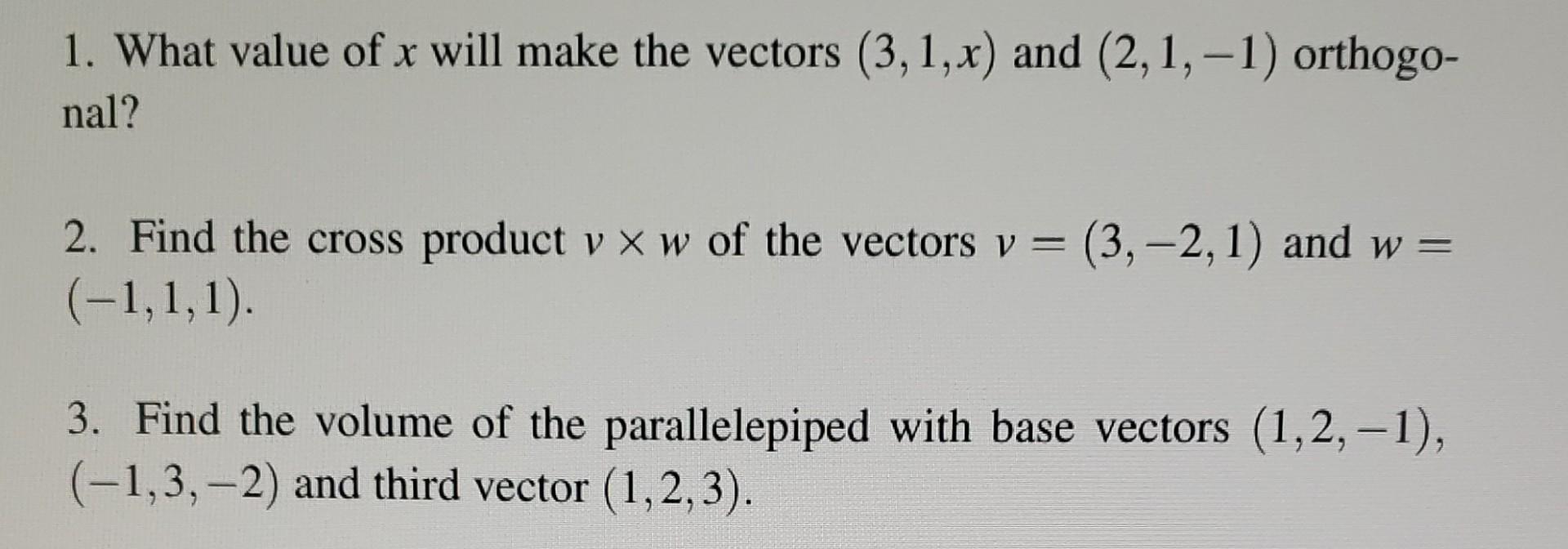 Solved 1. What value of x will make the vectors (3,1,x) and | Chegg.com