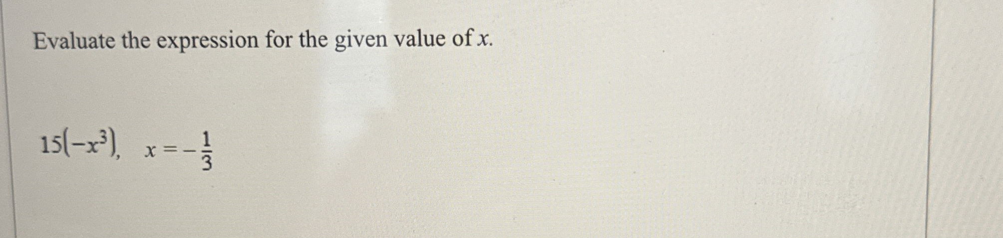 Solved Evaluate the expression for the given value of | Chegg.com