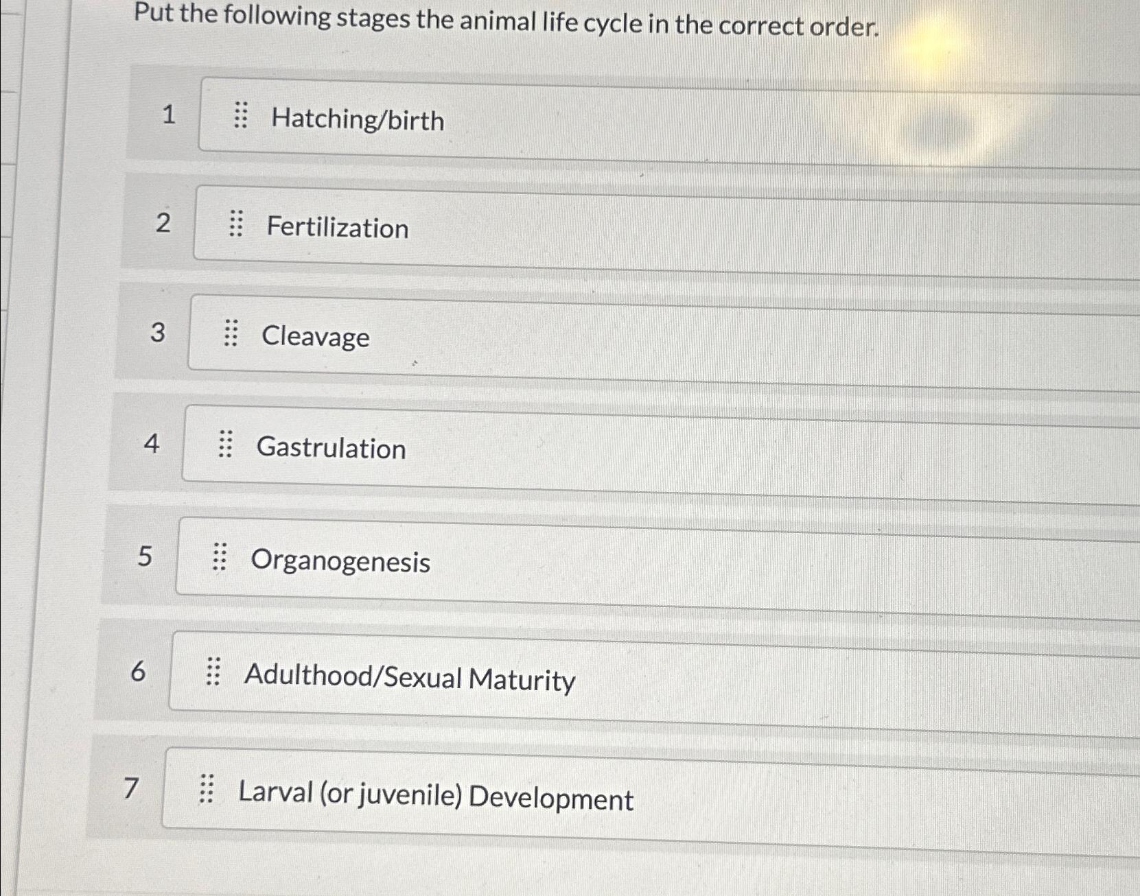 Solved Put the following stages the animal life cycle in the | Chegg.com