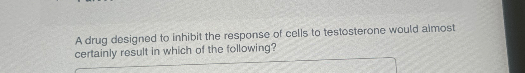 Solved A drug designed to inhibit the response of cells to | Chegg.com