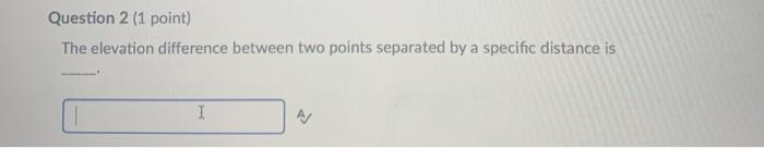 Solved Question 2 (1 point) The elevation difference between | Chegg.com