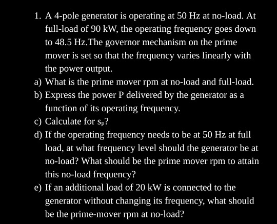 Solved 1. A 4-pole generator is operating at 50 Hz at | Chegg.com