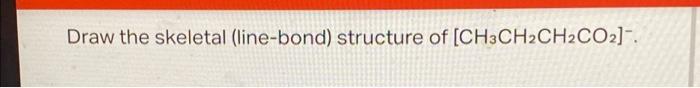 Solved Draw the skeletal (line-bond) structure of | Chegg.com