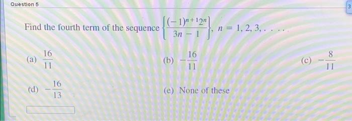 Solved Question 5 Find the fourth term of the sequence | Chegg.com