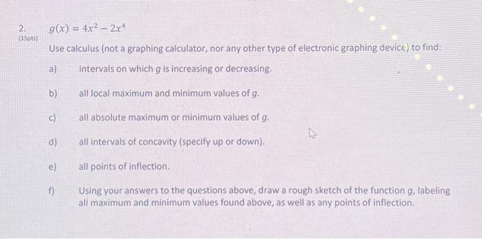 Solved g(x)=4x2−2x4 Use calculus (not a graphing calculator, | Chegg.com