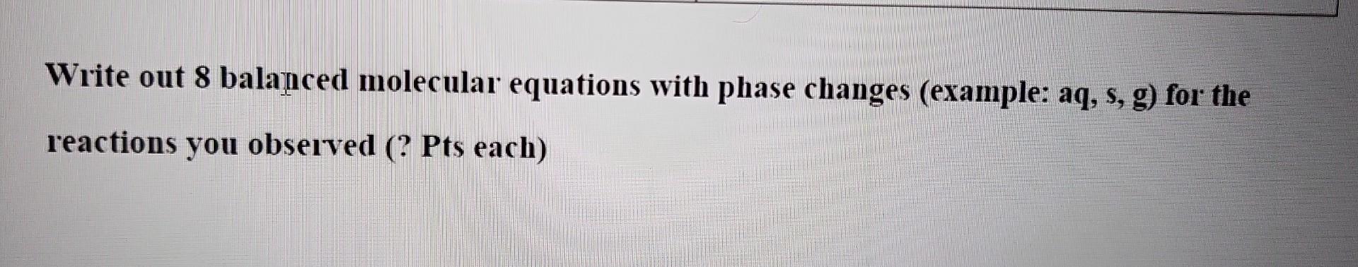 Solved Write out 8 balanced molecular equations with phase | Chegg.com