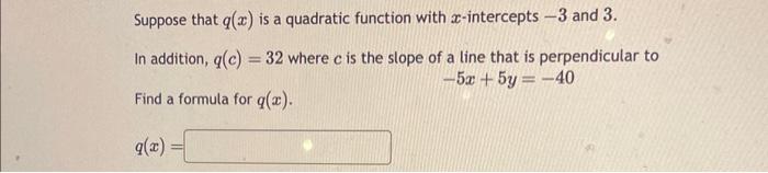 Solved Suppose that q(x) is a quadratic function with | Chegg.com
