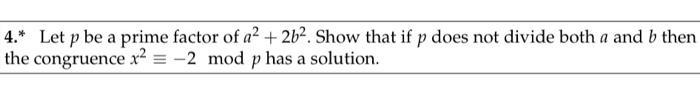 Solved 4.* Let p be a prime factor of a2+2b2. Show that if p | Chegg.com